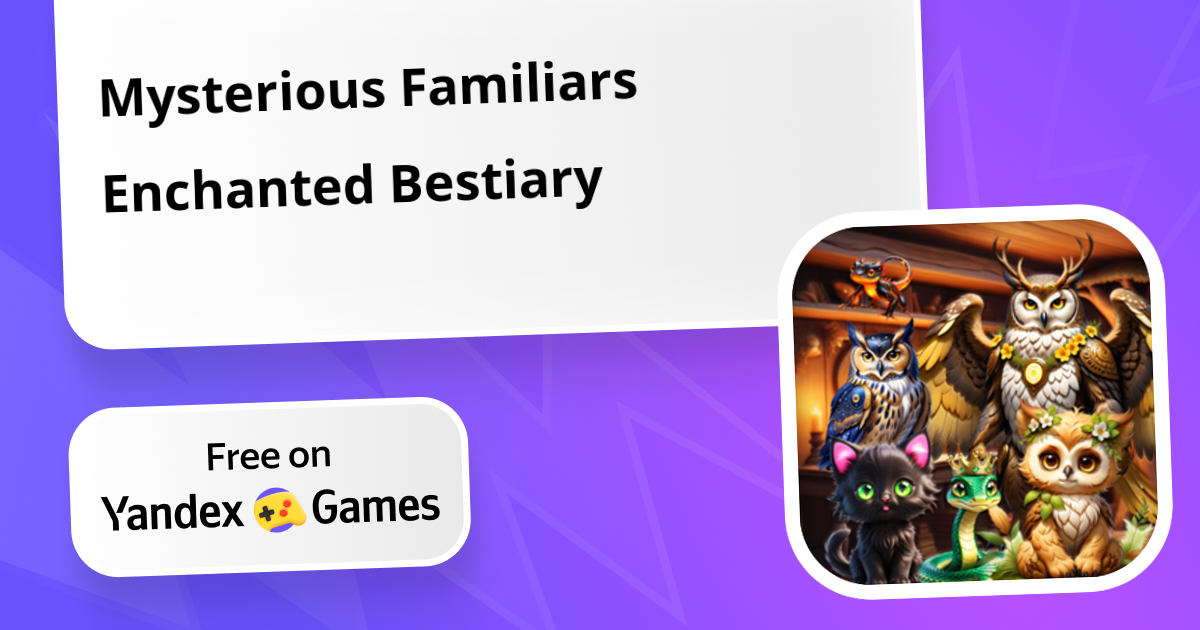Mysterious Familiars Enchanted Bestiary (توسط Dmitriy)- بازی آنلاین به صورت رایگان در Yandex Games