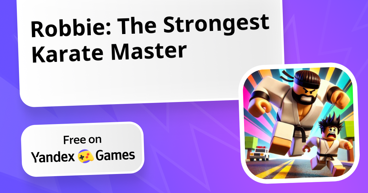 Robbie: The Strongest Karate Master (ALASH tarapyndan) - Yandex Games ...