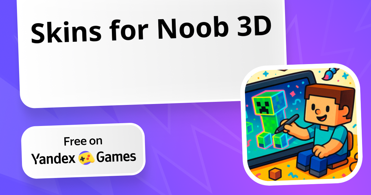 Skins for Noob 3D (4DGames tarapyndan) - Yandex Games on-da mugt oýnaň