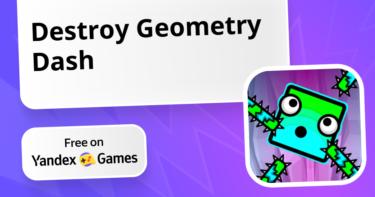 Destroy Geometry Dash (Happy_Studio tarapyndan) - Yandex Games on-da ...