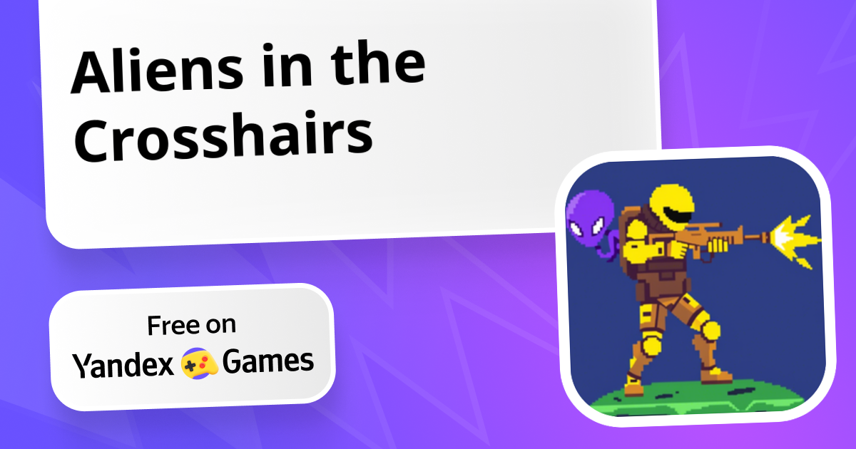 Aliens in the Crosshairs (KeyzA adlı tərtibatçıdan) - Yandex Games ...