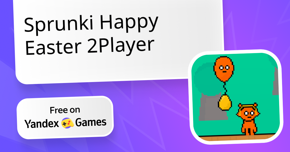 Sprunki Happy Easter 2Player (սկսած FaBuKaStudio-ից) - խաղալ առցանց և ...