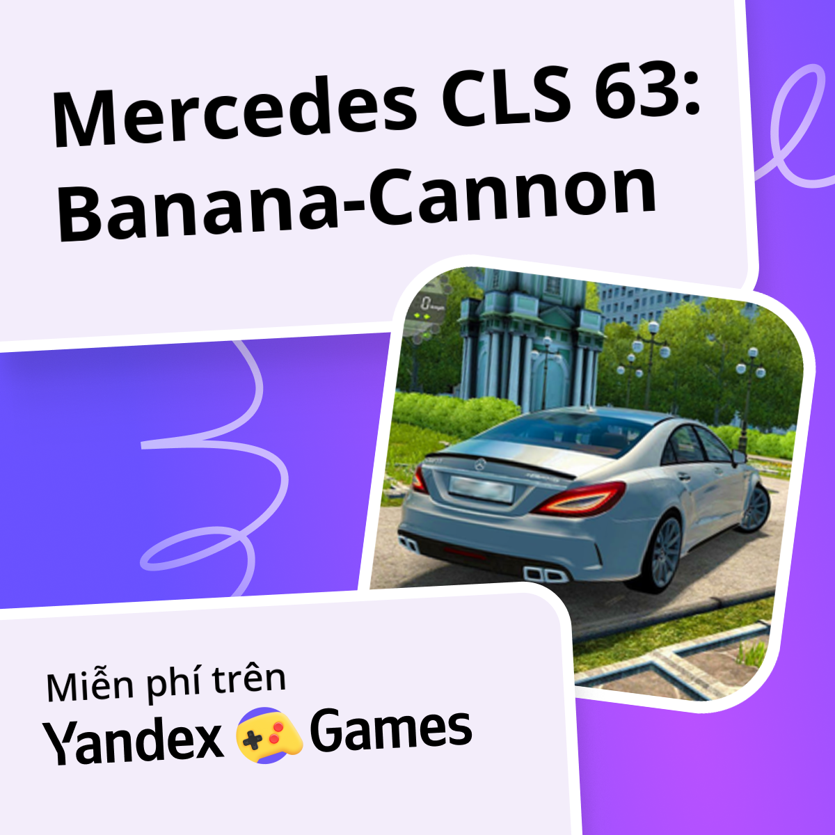 Mercedes CLS 63: Banana-Cannon (bởi FainGames)- chơi trực tuyến miễn ...