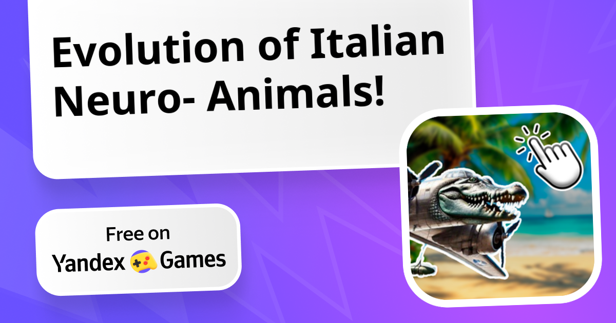 Evolution of Italian Neuro-Animals! (GameMatrih tarapyndan) - Yandex ...