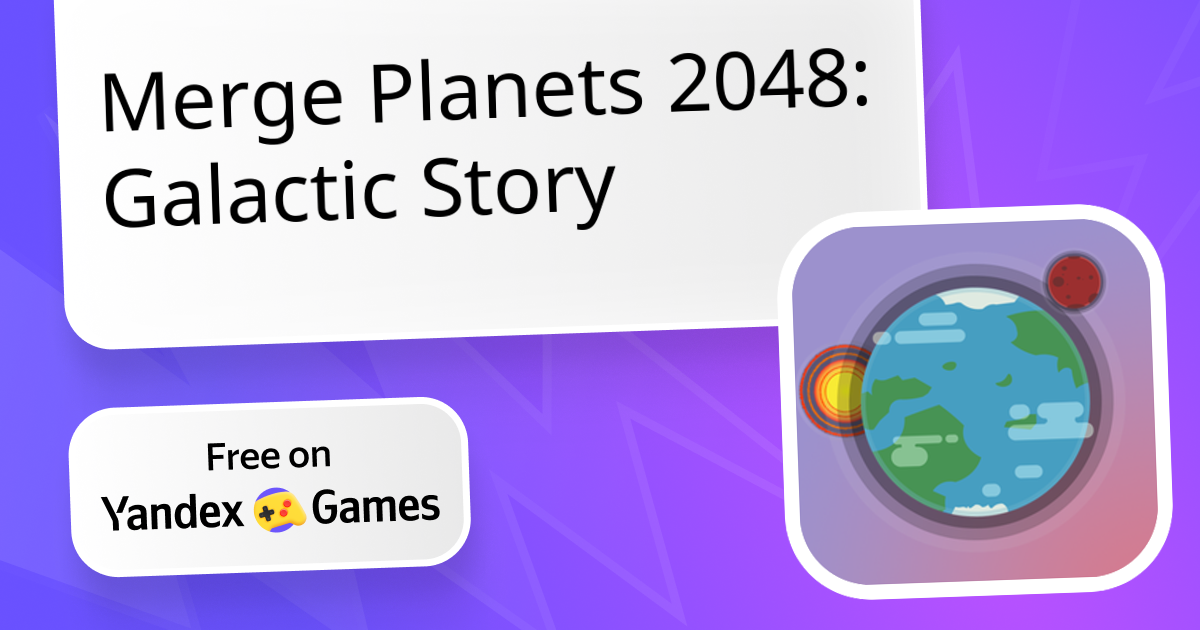 Merge Planets 2048: Galactic Story (սկսած Ashtray Studio-ից) - խաղալ առցանց և անվճար Yandex ...